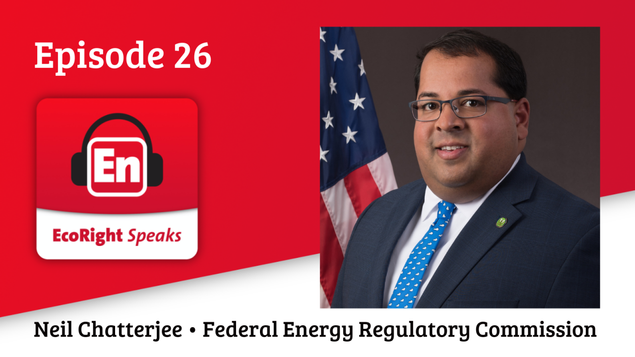 EcoRight Speak, episode 26: FERC Commissioner Neil Chatterjee - republicEn